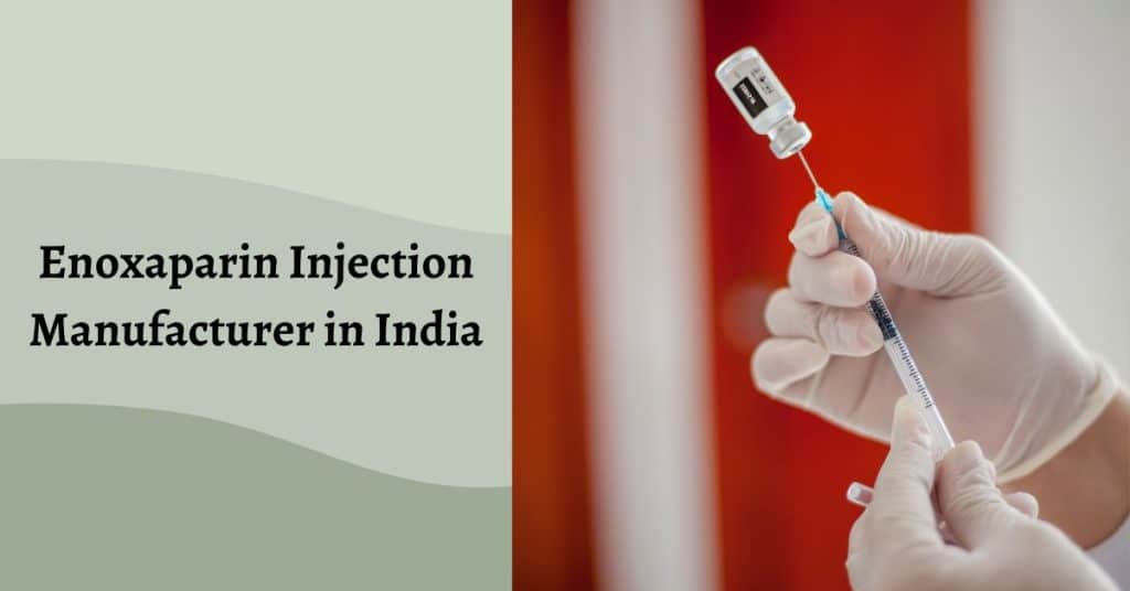 Best Enoxaparin Injection Manufacturer In India